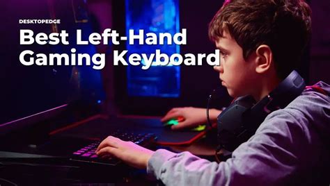 Best Left Hand Gaming Keyboard In DesktopEdge