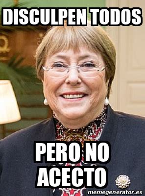 Meme Personalizado Disculpen Todos Pero No Acecto 33503147