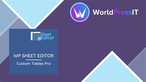 WP Sheet Editor Custom Tables Pro WorldPress IT