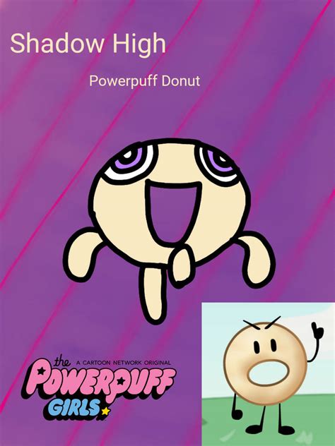 Bfdi Shadow High Powerpuff Donut By Sagathebfdifan2003 On Deviantart