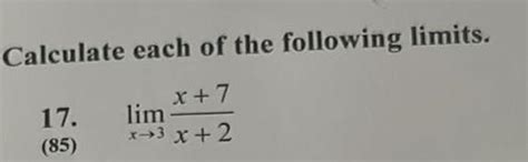 [answered] calculate each of the following limits x 7 lim x 3x 2 17 85