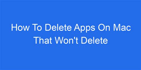 How To Delete Apps On Mac That Wont Delete