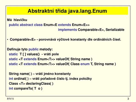 výčtové typy java 5 výčtové typy jsou speciální třídy zavedené pro