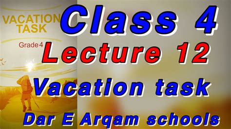 Class 4lecture 12 Vacation Task Dar E Arqam Schools Youtube