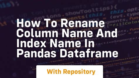 How To Rename Column Name And Index Name In Pandas Dataframe Youtube