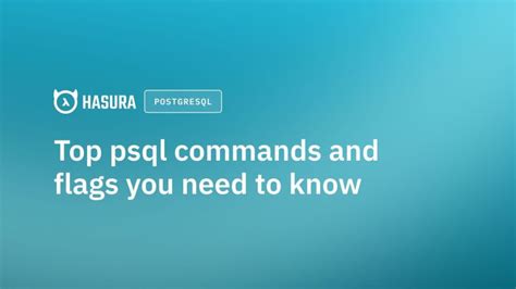 Hasura On Linkedin Top Psql Commands And Flags You Need To Know