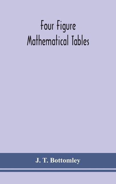 Four Figure Mathematical Tables Comprising Logarithmic And Trigonometrical Tables And Tables