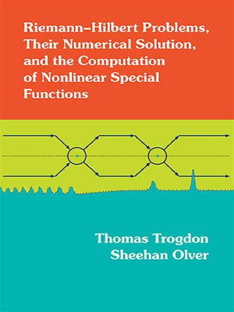 Riemann Hilbert Problems Their Numerical Solution And The Computation Of Nonlinear Special
