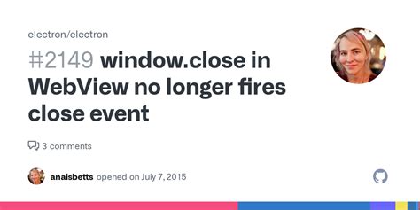 Windowclose In Webview No Longer Fires Close Event · Issue 2149 · Electronelectron · Github
