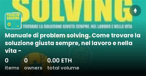 Manuale Di Problem Solving Come Trovare La Soluzione Giusta Sempre