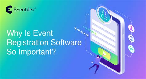 Why Is Event Registration Software So Important Eventdex