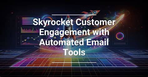 Skyrocket Customer Engagement With Automated Email Tools 3c Network