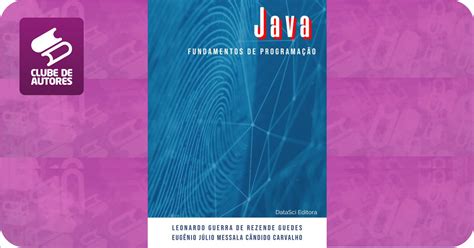 Fundamentos De Programação Java Por Leonardo Guerra De Rezende Guedes