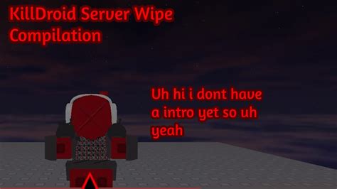 Killdroid Server Wipe Compilation Youtube
