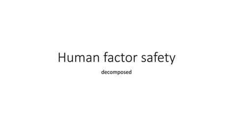 Human Factor Safety Decomposed Ppt