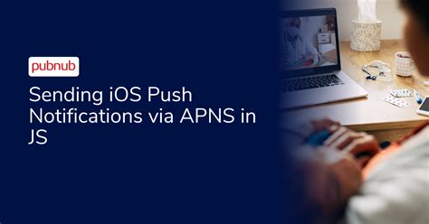Sending Ios Push Notifications Via Apns In Js