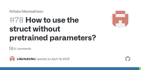 How To Use The Struct Without Pretrained Parameters Issue NVlabs MambaVision GitHub