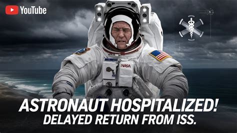 Nasa Astronaut Hospitalized After Delayed Return From Space Iss