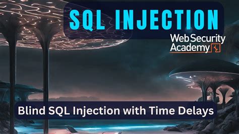 Sql Injection Blind Sql Injection With Time Delays Youtube