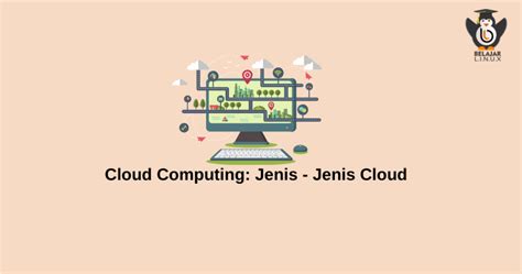 Cloud Computing Jenis Jenis Cloud Belajar Linux ID Situs Belajar Linux Terlengkap Dan Terupdate