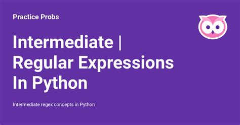 intermediate regular expressions in python practice probs