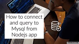 How To Connect To Mysql From Nodejs With ES6 Promise GyanBlog
