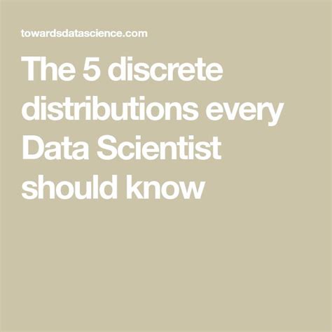 The Discrete Distributions Every Data Scientist Should Know Data