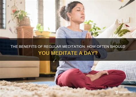 The Benefits Of Regular Meditation: How Often Should You Meditate A Day? | ShunSpirit