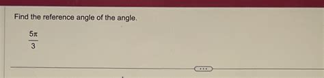 Solved Find the reference angle of the angle π Chegg