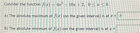 Solved Consider The Function Fx4x2 10x20≤x≤8a ﻿the