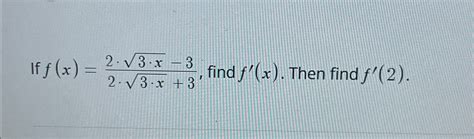 Solved If F X 2 3 X2 32 3 X2 3 ﻿find F X ﻿then Find