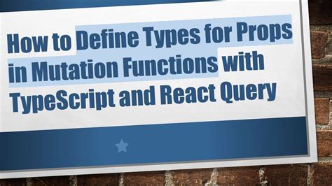 How To Define Types For Props In Mutation Functions With Typescript And React Query Youtube