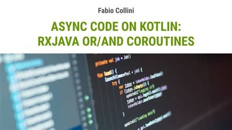 Async Code On Kotlin Rx Java Orand Coroutines Kotlin Night Turin Ppt