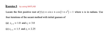 Solved Exercice By Using MATLAB Locate The First Positive Chegg
