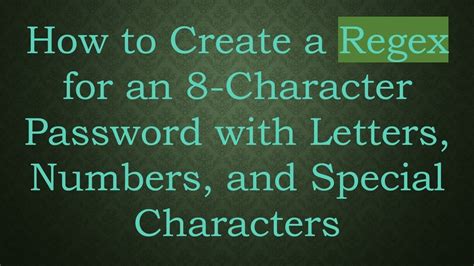 How To Create A Regex For An 8 Character Password With Letters Numbers