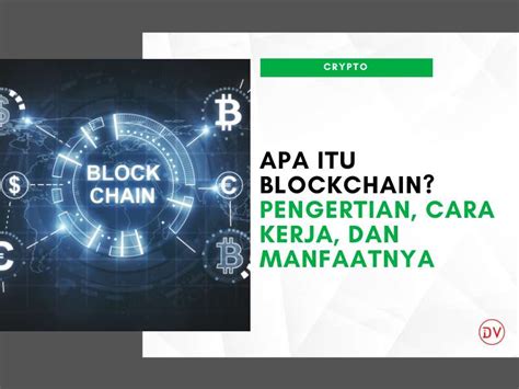 Apa Itu Blockchain Pengertian Cara Kerja Dan Manfaatnya
