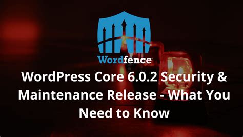 Wordpress Core 602 Security And Maintenance Release What You Need To Know Kerbco Web Services