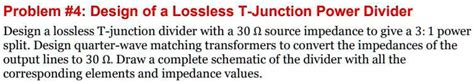 Problem 4 Design Of A Lossless T Junction Power Divider Design A Lossless T Junction Divider
