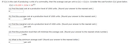 Solved If C X Is The Cost Of Producing X Units Of A