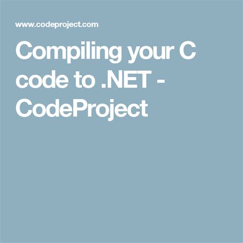 Compiling Your C Code To Net Codeproject