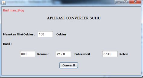 Membuat Aplikasi Konversi Suhu Menggunakan Java GUI BUDIMAN BLOG