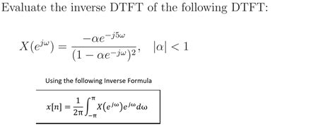 solved evaluate the inverse dtft of the following dtft
