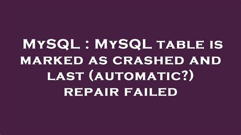 Mysql Mysql Table Is Marked As Crashed And Last Automatic Repair