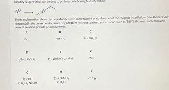 Answered: Identify reagents that can be used to achieve the following transformation: → The ...