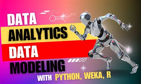 apply data analytics and modeling using python weka and r by