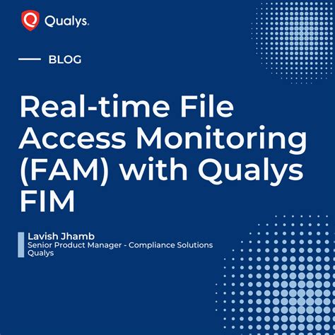 real time file access monitoring fam with qualys fim qualys