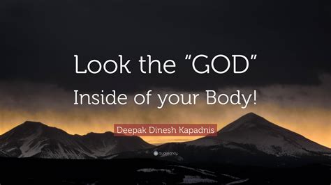 Deepak Dinesh Kapadnis Quote Look The God” Inside Of Your Body”