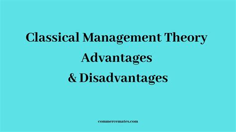 Classical Management Theory Advantages And Disadvantages