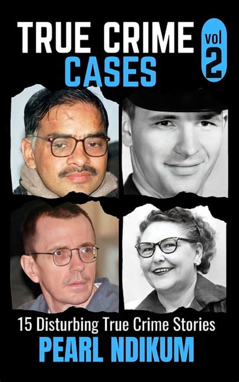 True Crime Cases True Crime Cases Volume 2 15 Disturbing True Crime