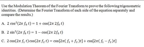 Solved Use The Modulation Theorem Of The Fourier Transform